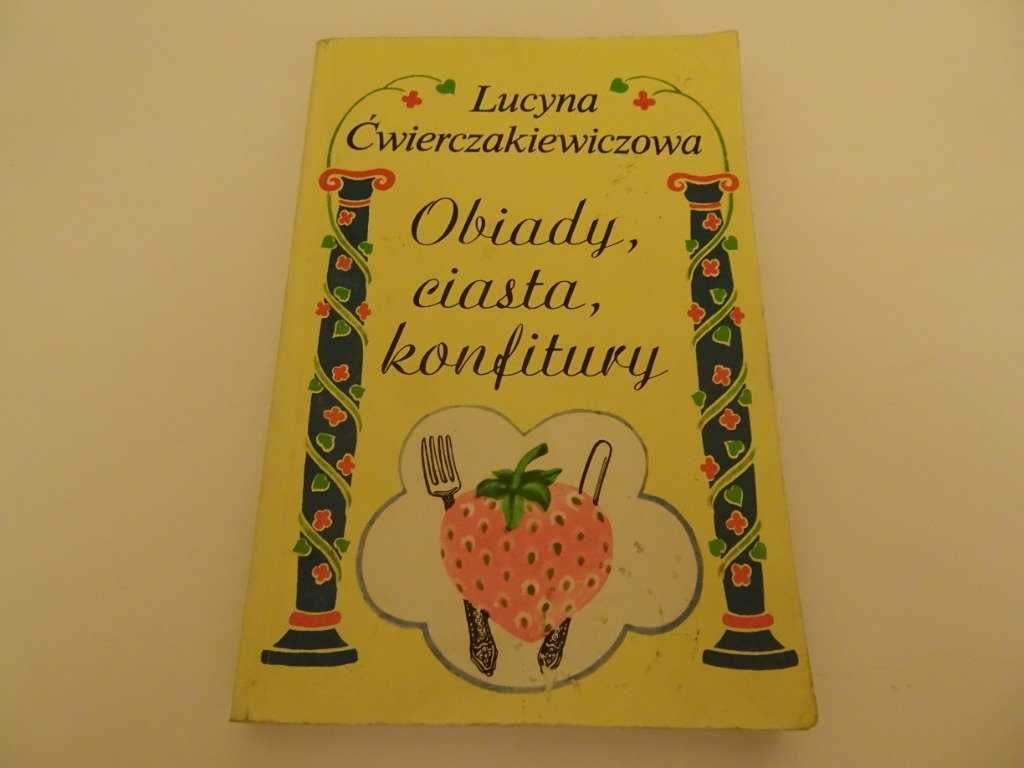 "Obiady, ciasta, konfitury" Lucyna Ćwierczakiewiczowa | Mielec | Kup ...