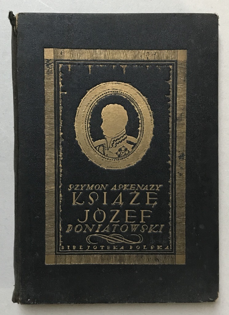 Książe Józef Poniatowski 17631813 Szymon Askenazy wydanie IV 1922 ...