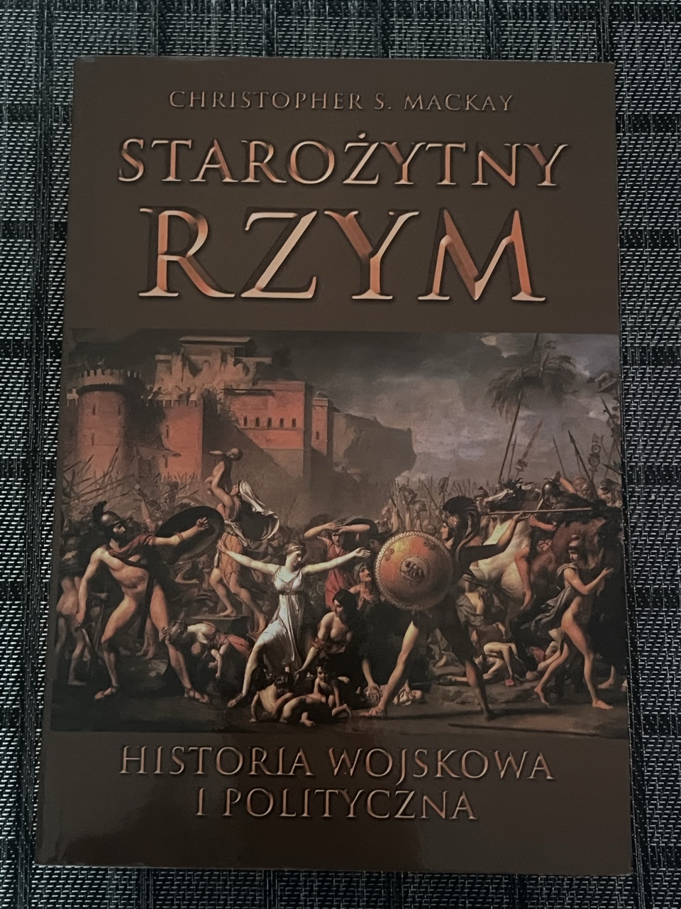 Starożytny Rzym. Historia wojskowa i polityczna Christopher S. Mackay ...
