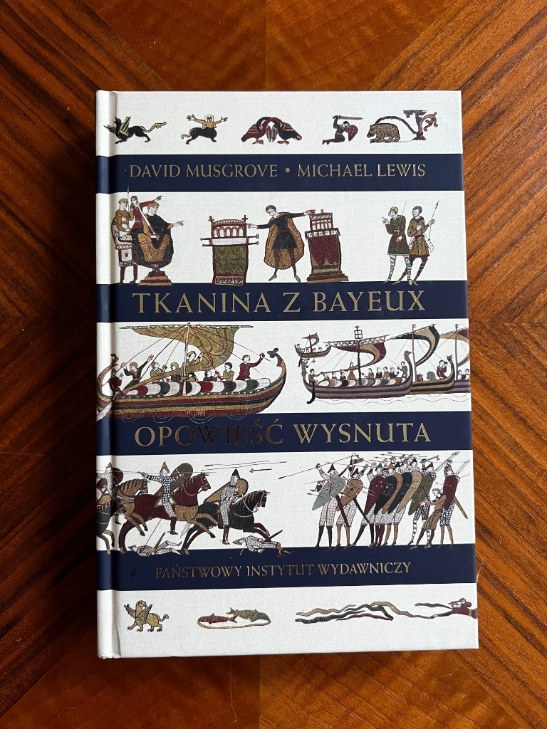 Tkanina z Bayeux. Opowieść wysnuta, David Musgrove, Michael Lewis ...