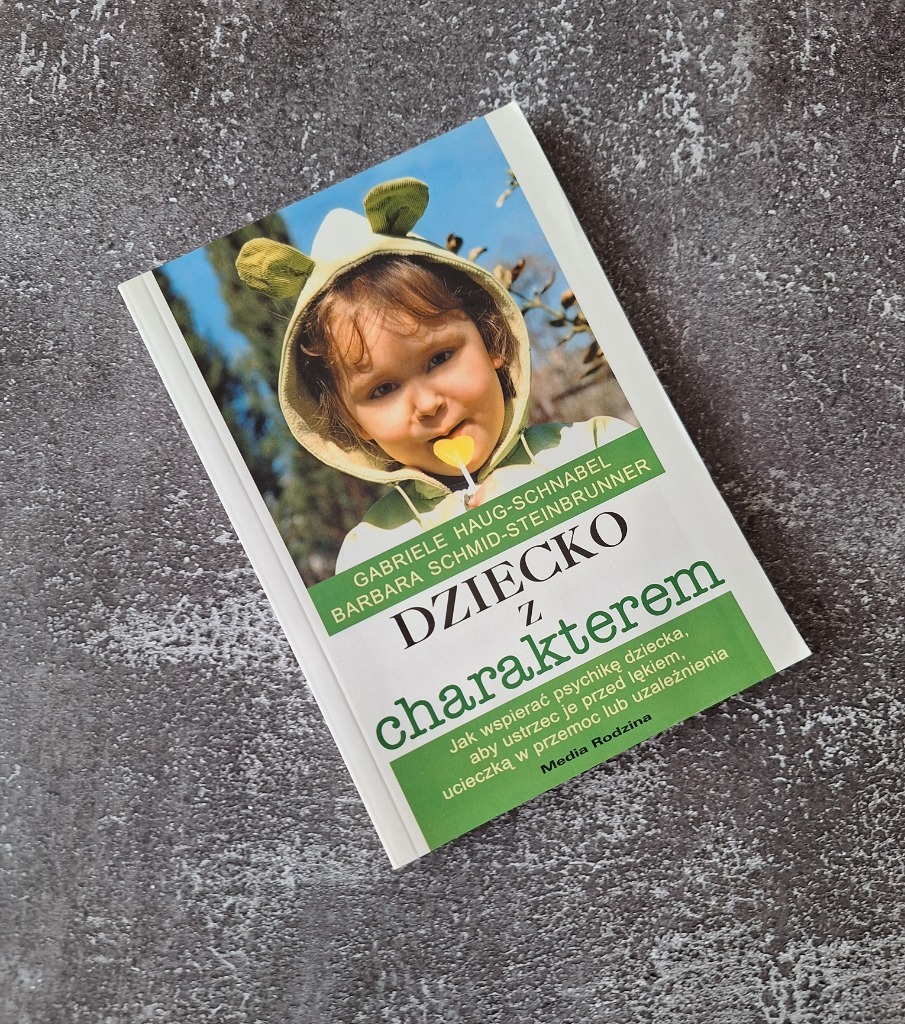 Dziecko z charakterem. Gabriele Haug-Schnabel, Barbara Schmid ...