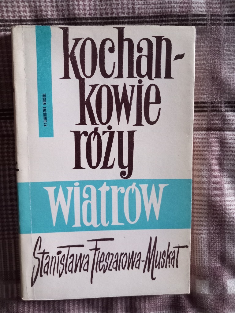 Kochankowie róży wiatrów - Stanisława Fleszarowa-Muscat | Gliwice | Kup ...