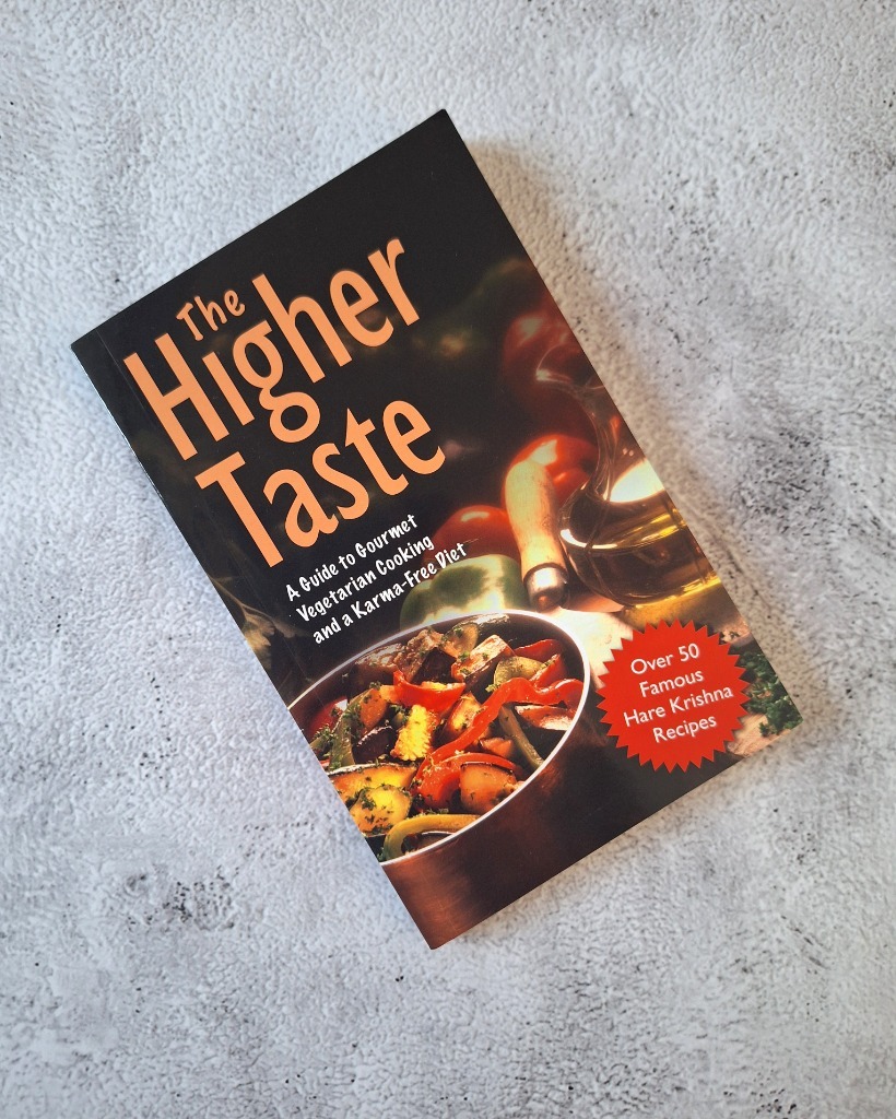 The Higher Taste A Guide to Gourmet Vegetarian Cooking and a Karma Free ...