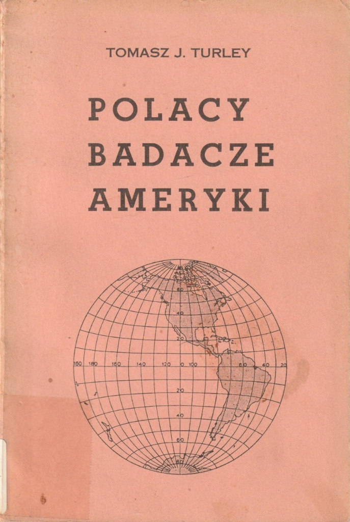 Polscy badacze Ameryki; Tomasz J. Turley | Białowieża | Kup teraz na ...