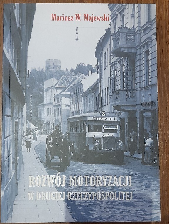 Rozwój motoryzacji w drugiej Rzeczypospolitej Mariusz W.Majewski ...