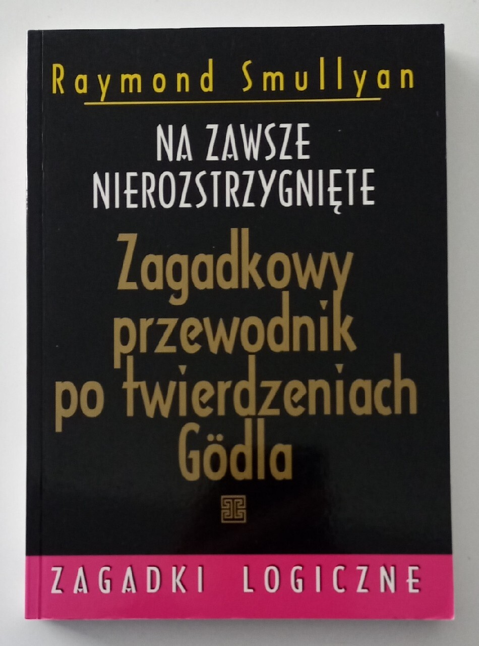 Raymond Smullyan - Na zawsze nierozstrzygnięte - Zagadki logiczne | Kołobrzeg | Kup teraz na ...
