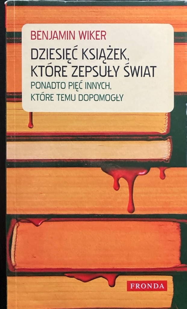 Benjamin Wiker, Dziesięć książek, które zepsuły świat | Warszawa | Kup ...