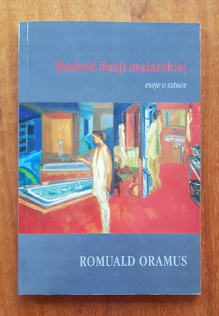 Romuald Oramus - Radość iluzji malarskiej. Eseje | Kraków | Kup teraz ...