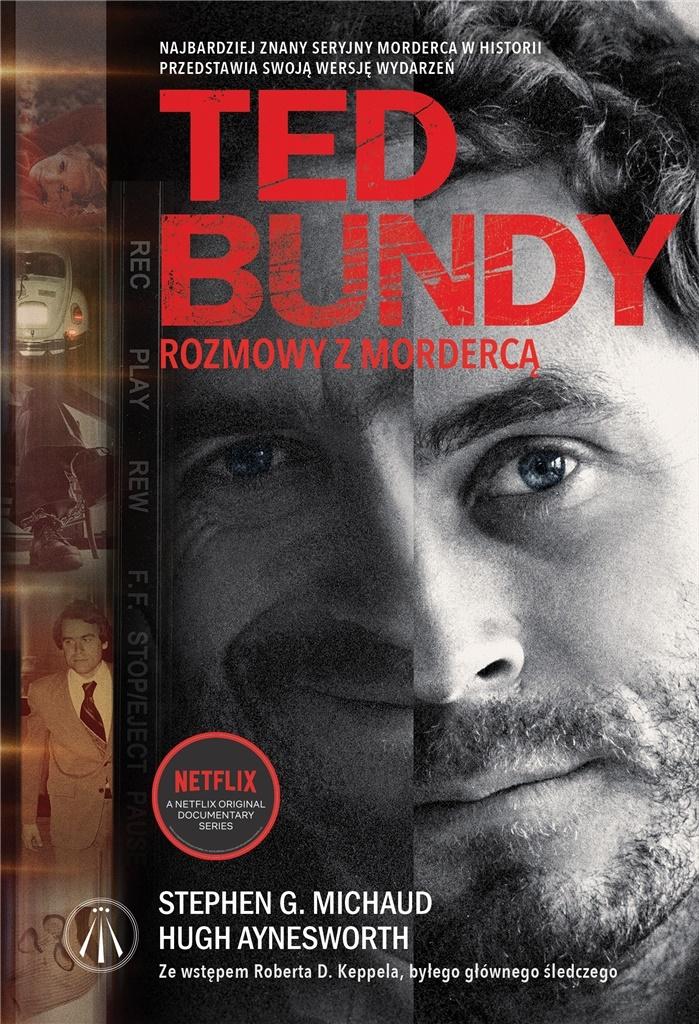 Ted Bundy. Rozmowy z mordercą Stephen G. Michaud, Hugh Aynesworth ...