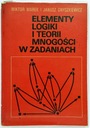 Elementy logiki i teorii mnogości w zadaniach Janusz Onyszkiewicz, Wiktor Marek - porównaj ceny ...