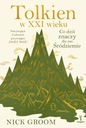 Tolkien w XXI wieku. Co dziś znaczy dla nas Śródziemie Nick Groom ...