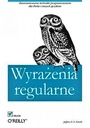 Wyrażenia regularne Jeffrey E. F. Friedl - porównaj ceny - Allegro.pl