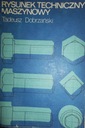 Rysunek techniczny maszynowy Tadeusz Dobrzański - porównaj ceny ...