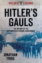 Hitlers Gauls: The History of the 33rd Waffen-SS Division Charlemagne ...