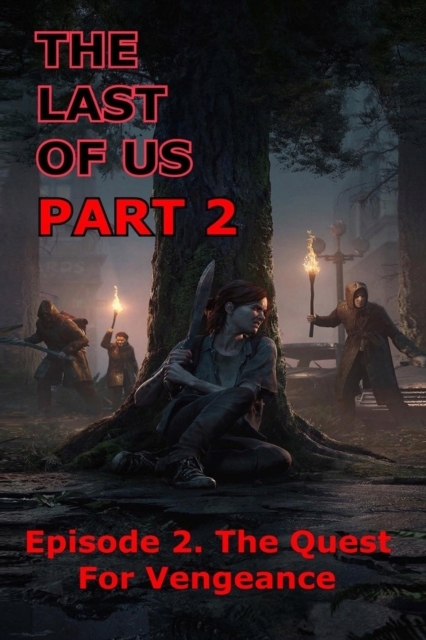 The Last Of Us Part 2: Episode 2. The Quest for Vengeance JULIA MIRACLE - 14563251461 ...