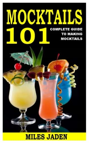 JADEN, MILES MOCKTAILS 101: COMPLETE GUIDE TO MAKING MOCKTAILS ...