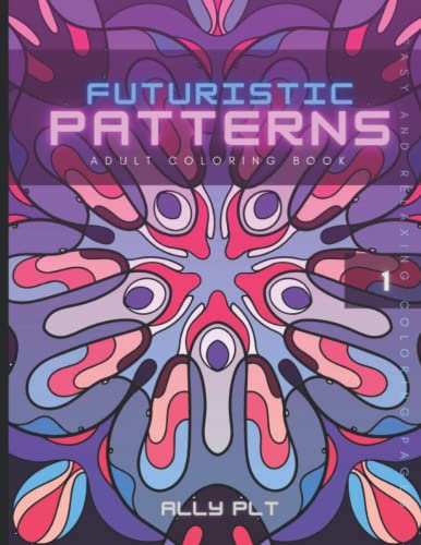ALLY PLT Futuristic Patterns: An Adult Coloring Bo - 13456530892 - oficjalne archiwum Allegro