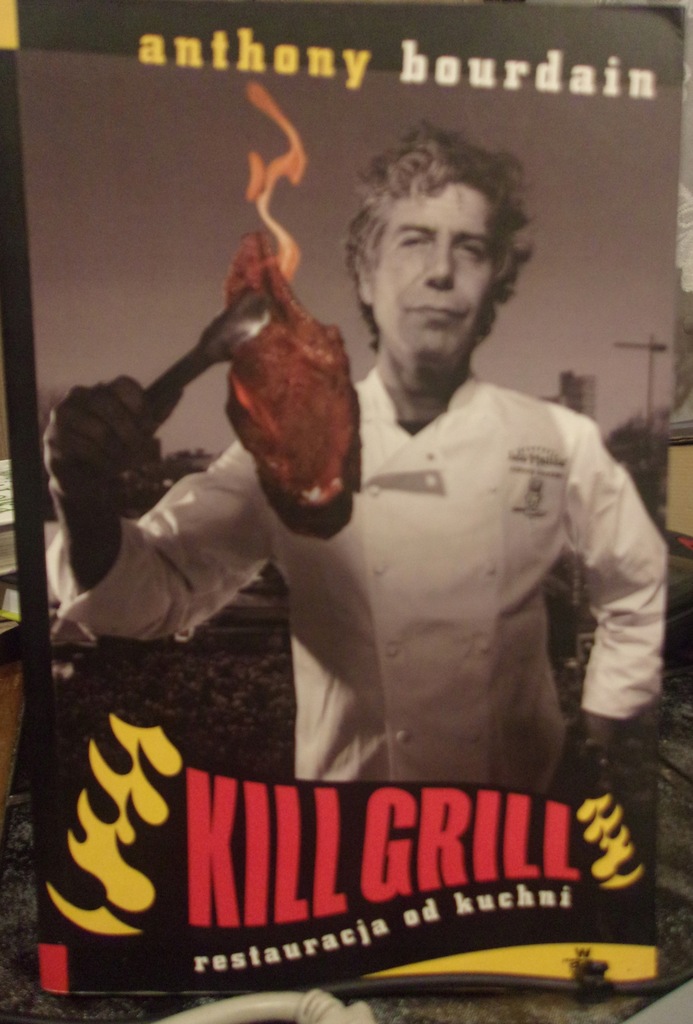 Kill grill. Restauracja od kuchni Anthony Bourdain - 12703264281 ...