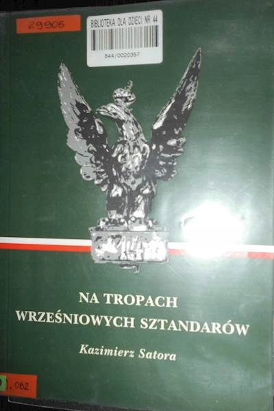 Na tropach wrześniowych sztandarów - K. Satora - 11828126302 ...