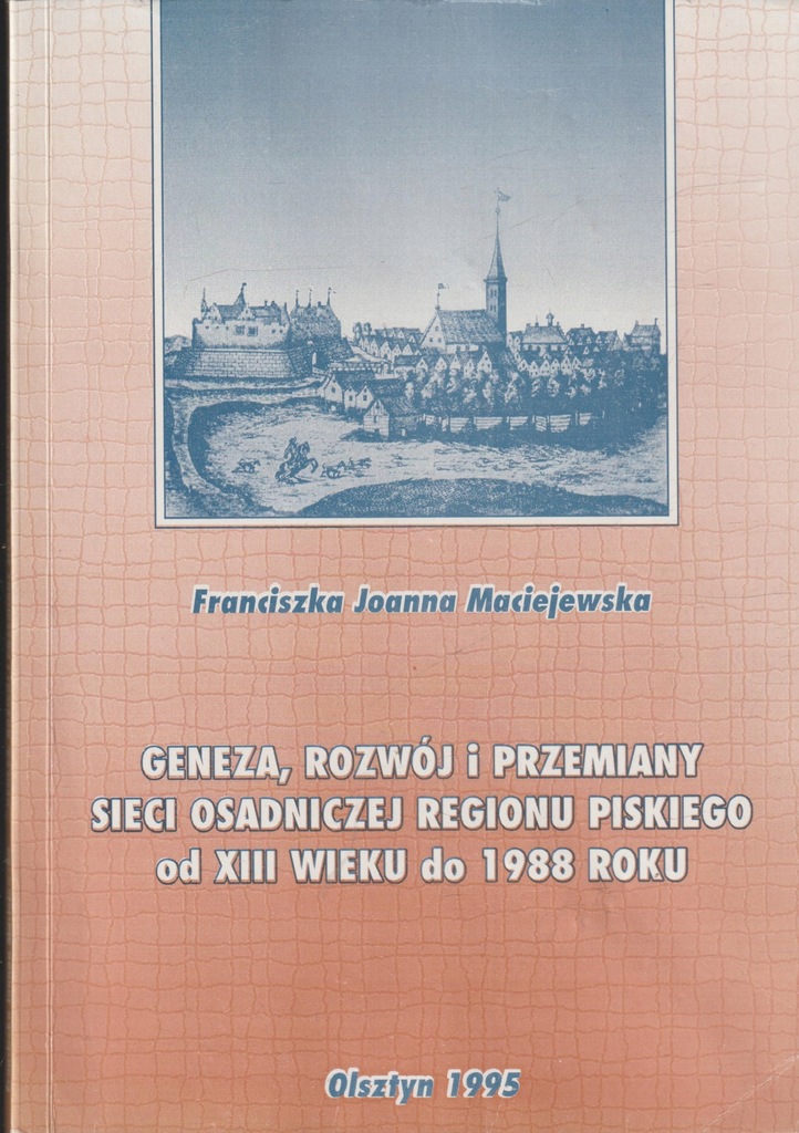 GENEZA SIECI OSADNICZEJ REGIONU PISKIEGO - 13513985052 - oficjalne archiwum Allegro