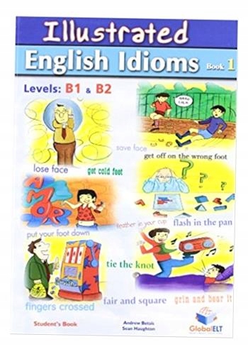 ILLUSTRATED IDIOMS - LEVELS: B1 & B2 - BOOK 1 - STUDENT'S BOOK ANDREW ...