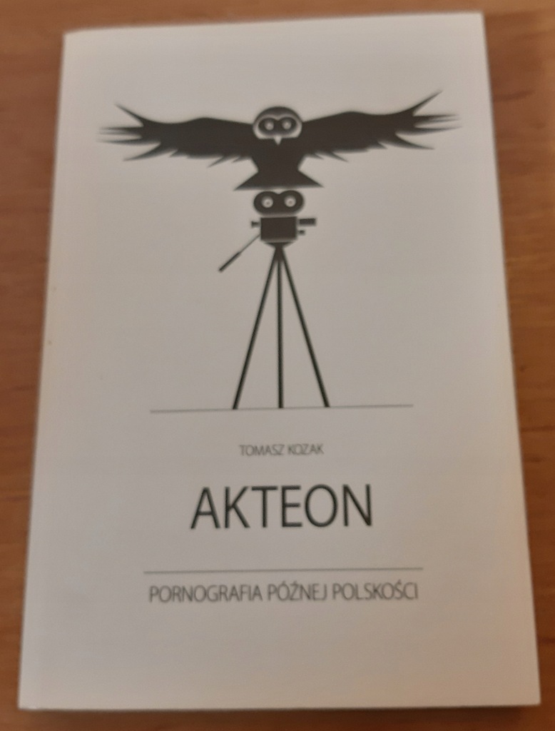Akteon Pornografia późnej polskości Tomasz Kozak - 12930725049 - oficjalne archiwum Allegro