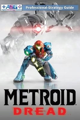 Metroid Dread Strategy Guide and Walkthrough: 100% Unofficial - 100% ...