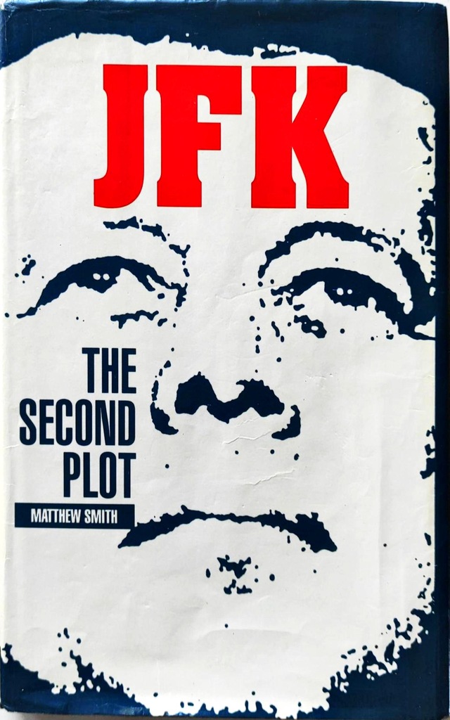 MATTHEW SMITH - JFK: THE SECOND PLOT /KENNEDY/ - 12116432063 ...