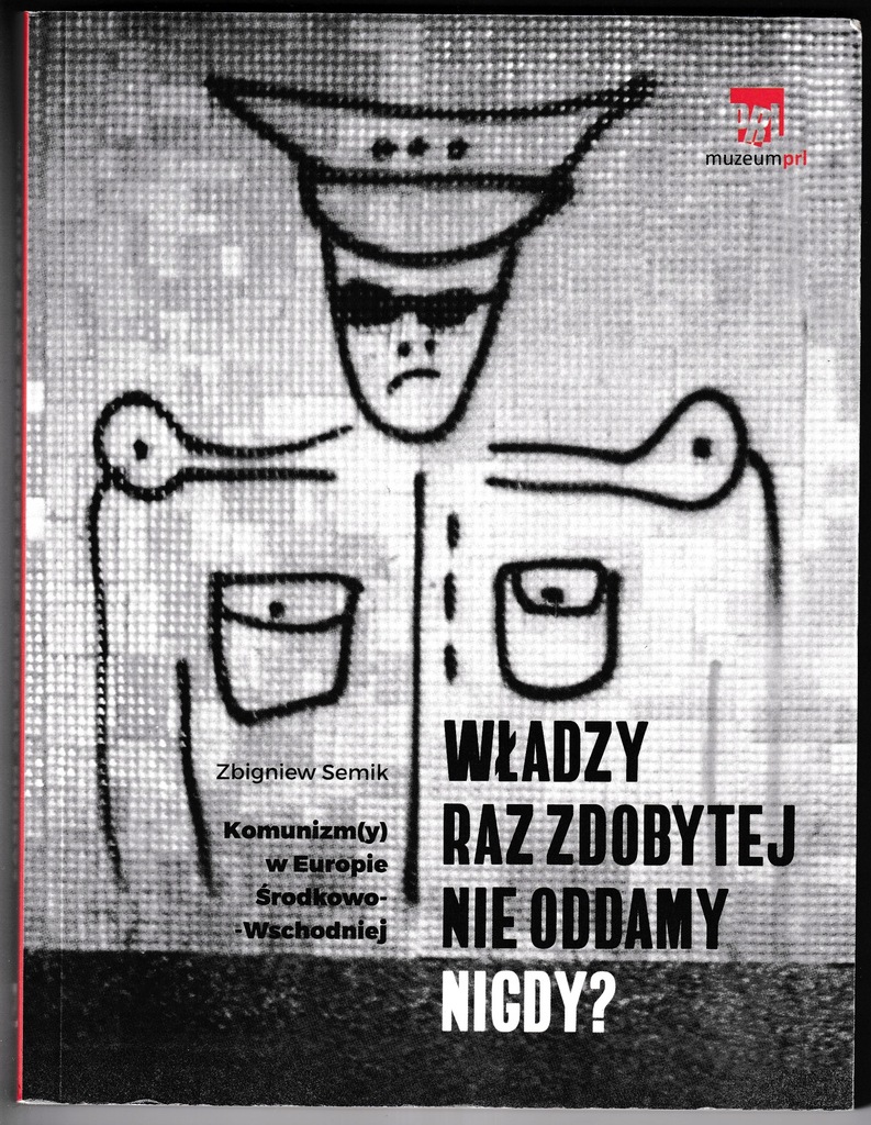 Władzy raz zdobytej nie oddamy nigdy - Semik PRL - 13350916060 - oficjalne archiwum Allegro
