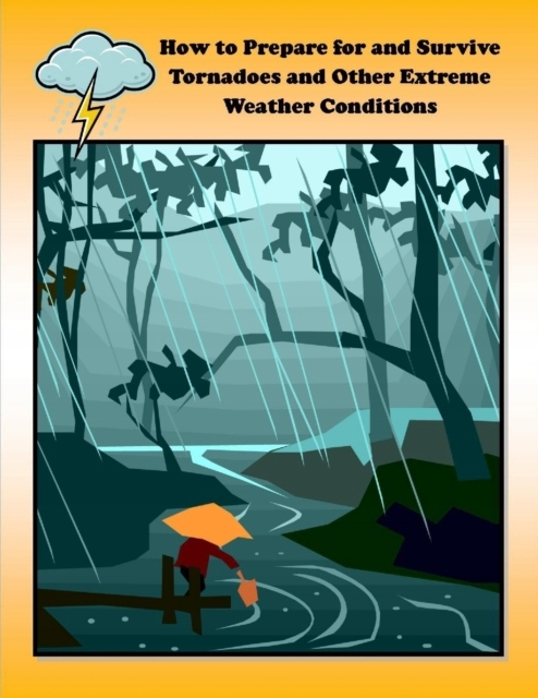 How to Prepare for and Survive Tornadoes and Other - 12583993164 ...