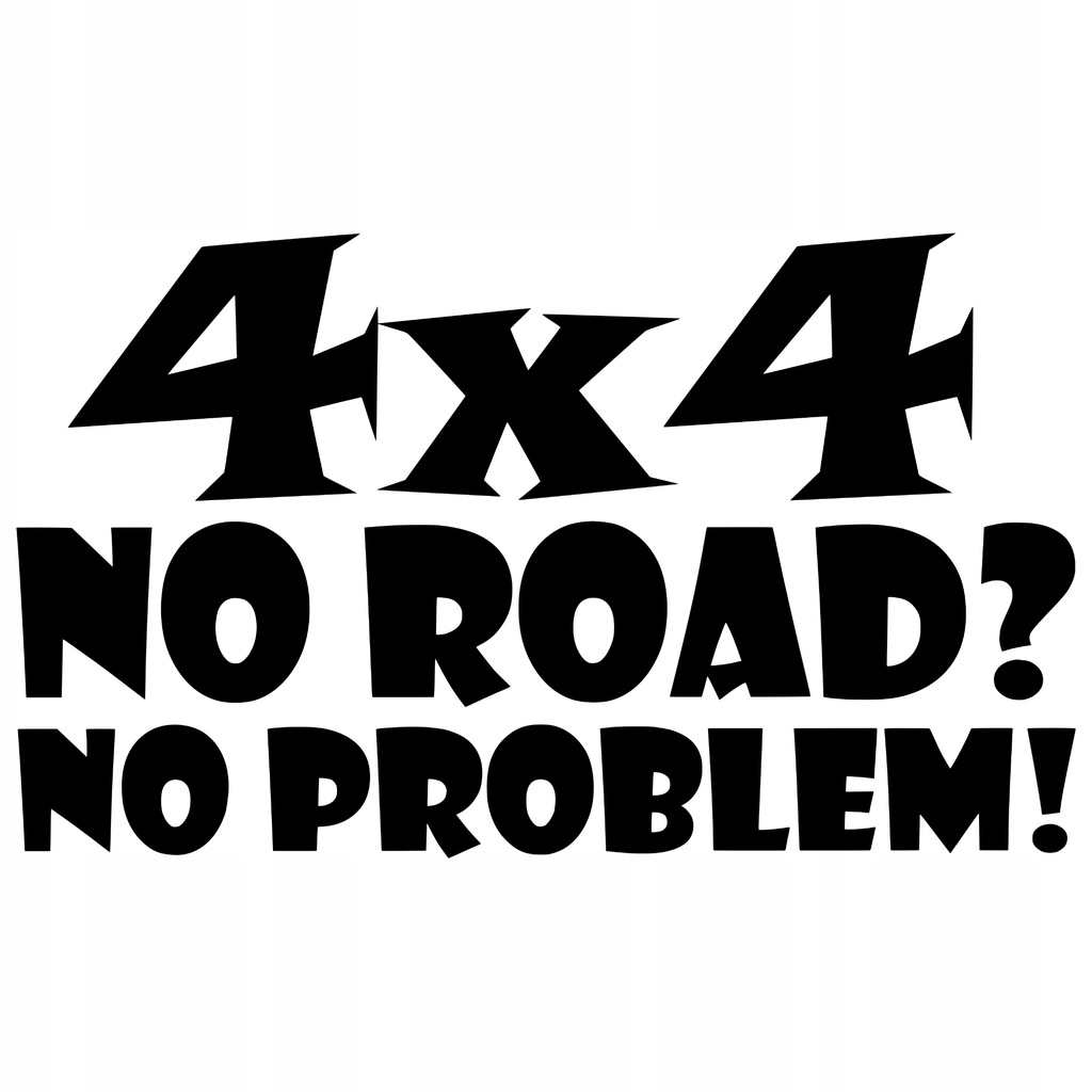 Naklejka na samochód 4x4 No Road? No Problem! 18x10 cm Zabawny dodatek ...