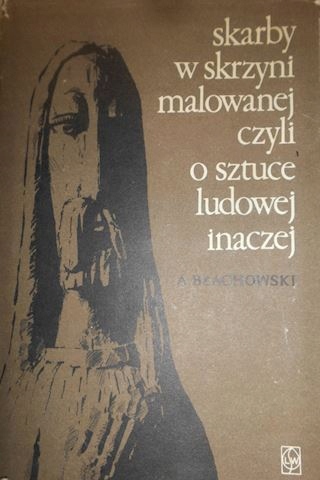 Skarby w skrzyni malowanej czyli o sztuce ludowej - 17310853406 - oficjalne archiwum Allegro
