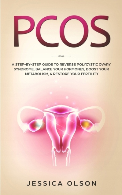 Pcos: A Step-By-Step Guide to Reverse Polycystic Ovary Syndrome, Balance - 17455706062 ...
