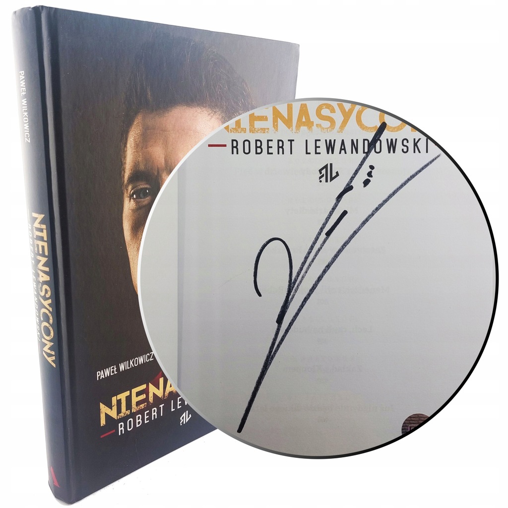 Książka ROBERT LEWANDOWSKI Nienasycony oryginalny AUTOGRAF + CERTYFIKAT ...