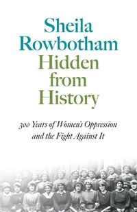 HIDDEN FROM HISTORY SHEILA ROWBOTHAM - 13513208031 - oficjalne archiwum ...
