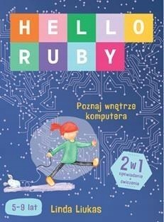 HELLO RUBY. POZNAJ WNĘTRZE KOMPUTERA, LINDA LIUKAS - 16903987412 - oficjalne archiwum Allegro