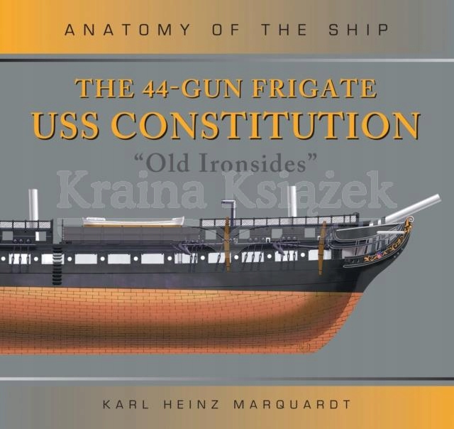 The 44-Gun Frigate USS Constitution 'Old Ironsides' Karl Heinz ...