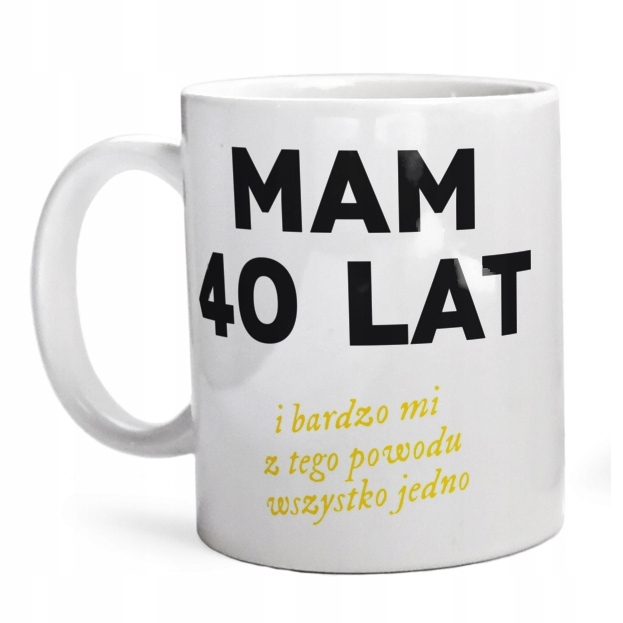 Mam 40 lat śmieszny prezent na urodziny kubek - 11980747731 - oficjalne ...