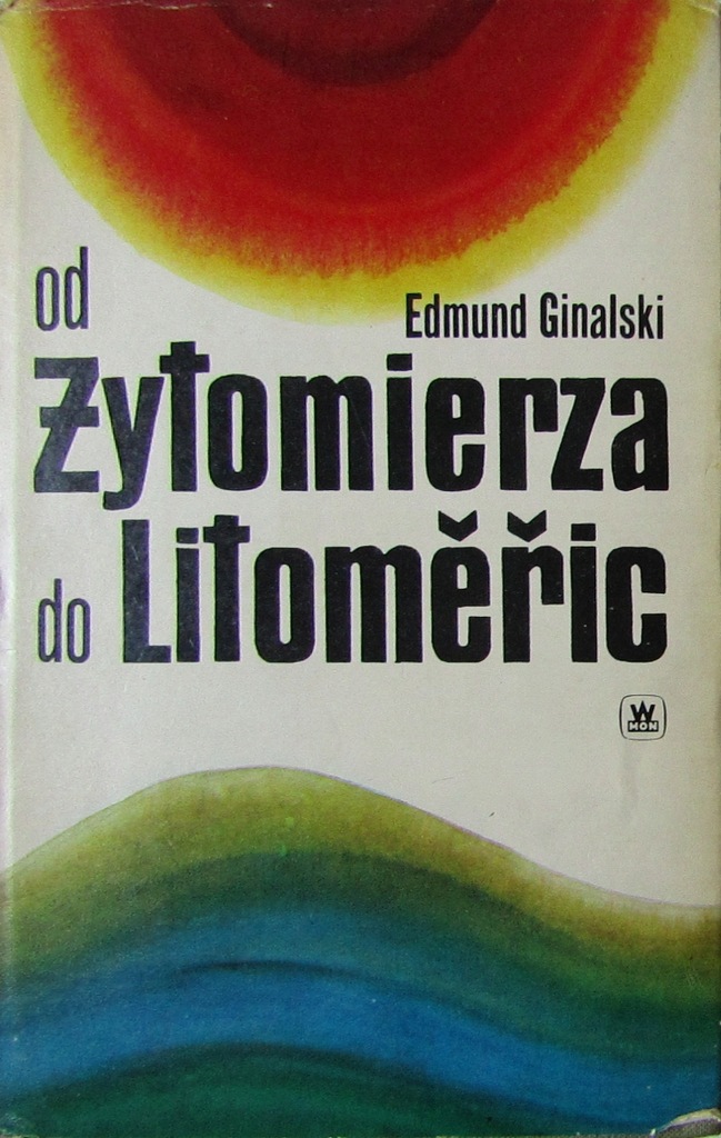 EDMUND GINALSKI OD ŻYTOMIERZA DO LITOMERIC - 7523818247 - oficjalne ...