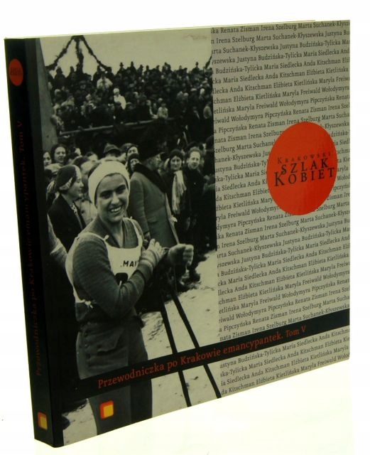 Krakowski szlak kobiet Tom V Pod red. Ewy Furgał - 8886882628 ...
