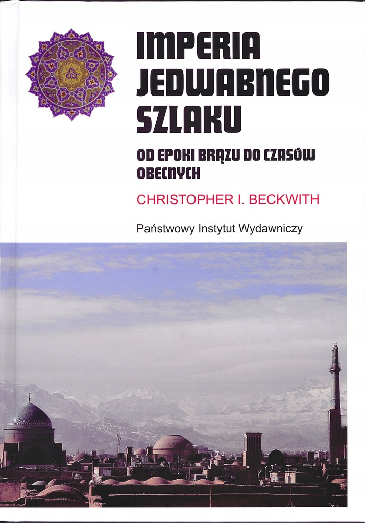 Imperia Jedwabnego Szlaku - Christopher I Beckwith - 13002472544 ...