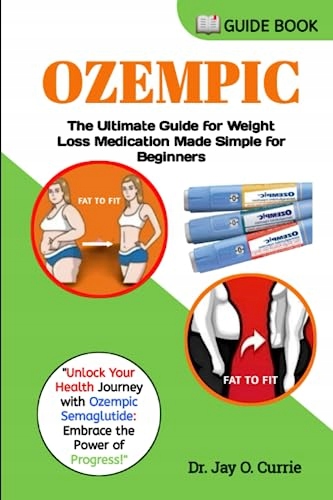 O. Currie, Dr. Jay OZEMPIC: The Ultimate Guide for Weight Loss ... O. Currie, Dr. Jay OZEMPIC: The Ultimate Guide for Weight Loss ...