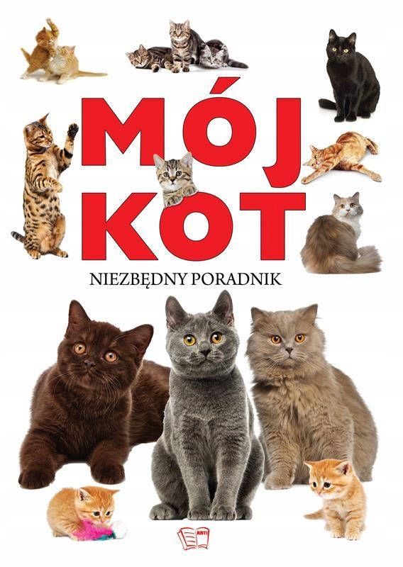 MÓJ KOT. WSZYSTKO, CO MUSISZ WIEDZIEĆ O KOTACH - 12585877956 - oficjalne archiwum Allegro