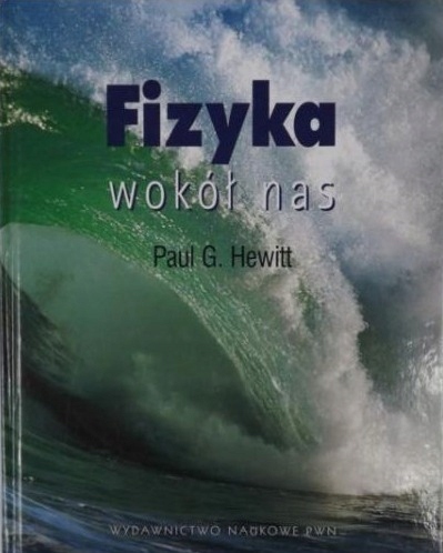 Paul G. Hewitt - Fizyka wokół nas - 12524750741 - oficjalne archiwum Allegro