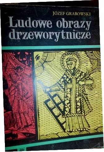 Ludowe obrazy drzeworytniczne - J. Grabowski - 12663200020 - oficjalne ...