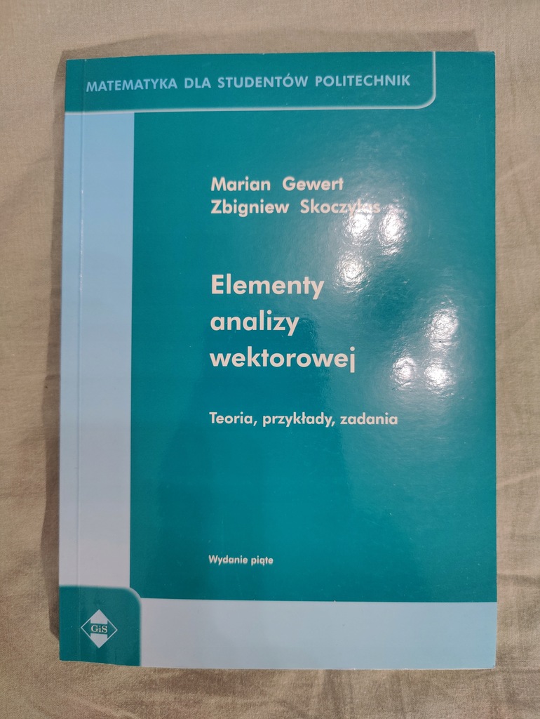 Elementy analizy wektorowej Teoria, przykłady, zadania Gewert, Skoczylas - 15090947162 ...