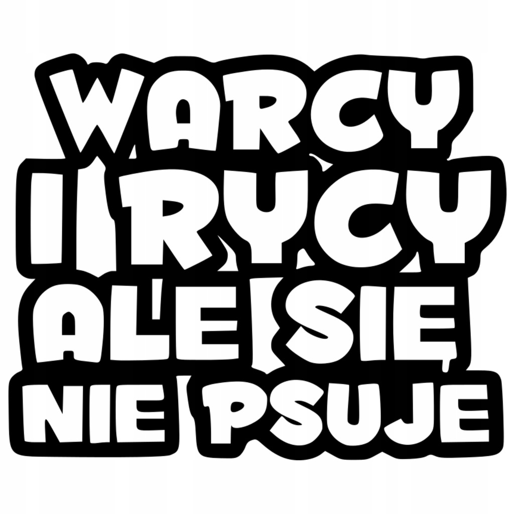 Naklejka na samochód WARCY I RYCY ALE SIĘ NIE PSUJE 12x9 śmieszna ...