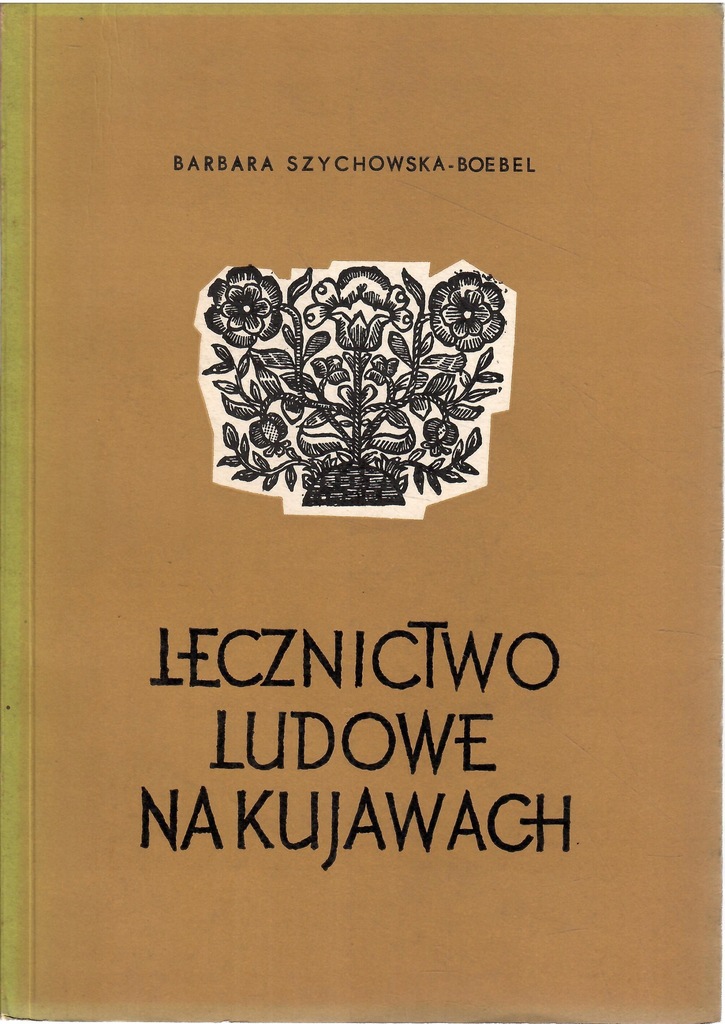 Szychowska-Boebel - Lecznictwo ludowe na Kujawach - 13560116016 ...