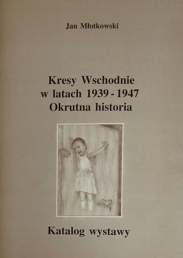Kresy Wschodnie w latach 1939-1947 Jan Młotkowski - 13398320151 - oficjalne archiwum Allegro