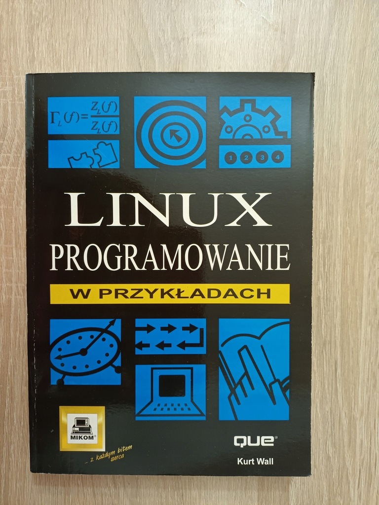 *BLOX* LINUX PROGRAMOWANIE W PRZYKŁADACH Kurt Wall - 13451068801 ...